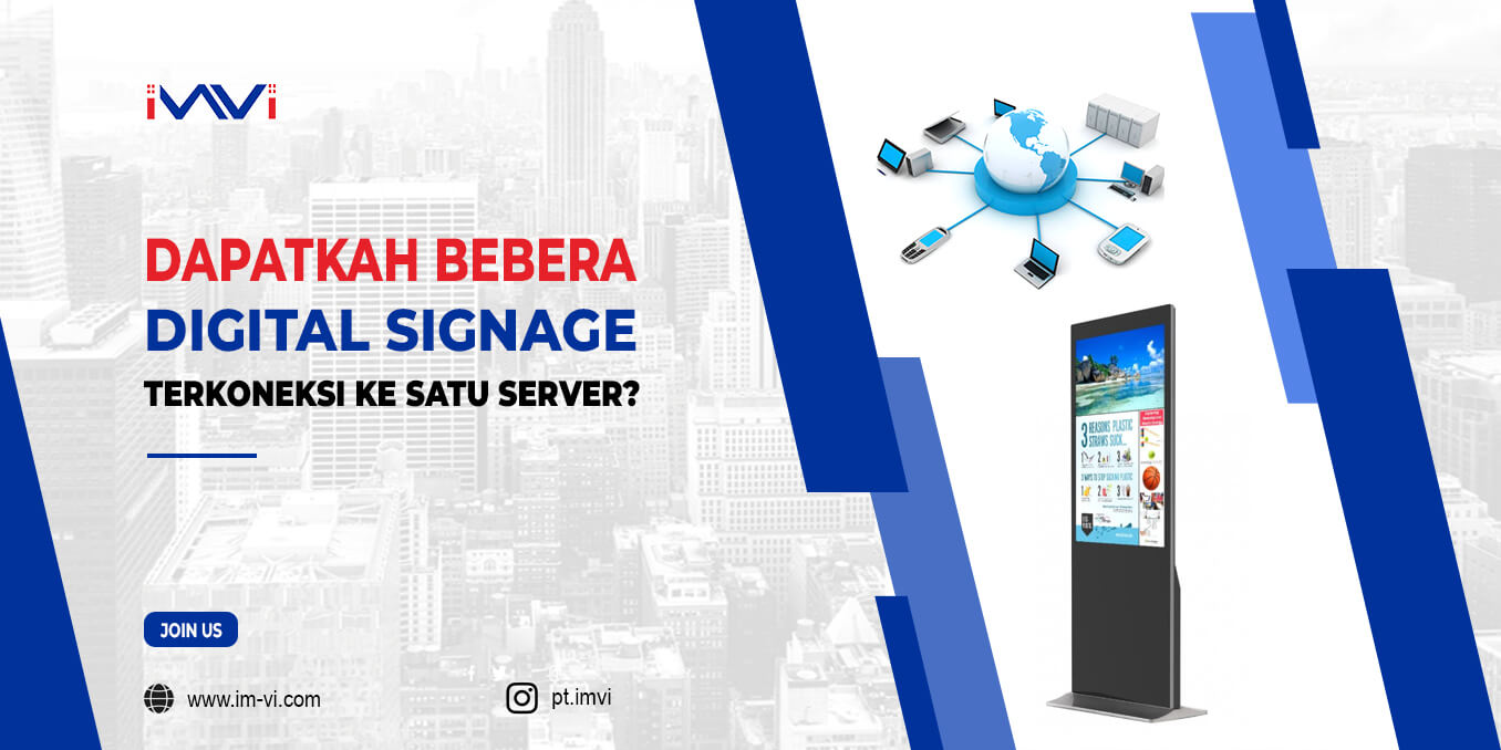 Dapatkah Beberapa Digital Signage Terkoneksi ke Satu Server? - PT ...