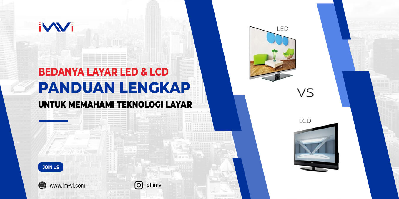 Bedanya Layar LED dan LCD: Panduan Lengkap untuk Memahami Teknologi ...
