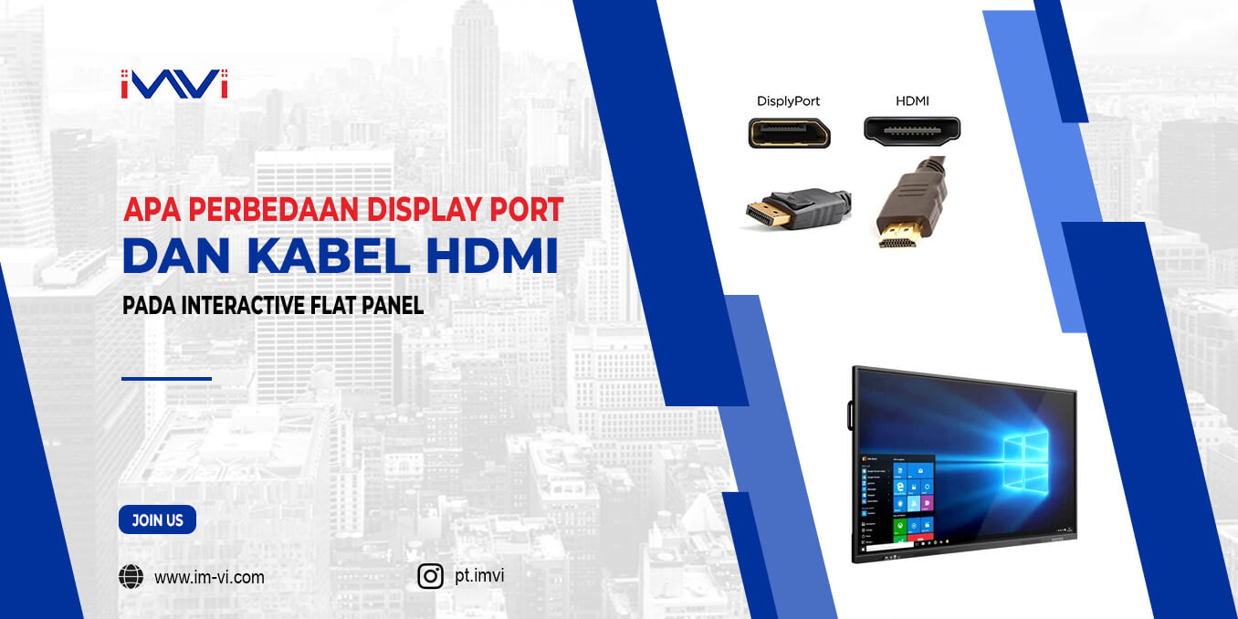 Apa Perbedaan DisplayPort dan Kabel HDMI pada Interactive Flat Panel ...