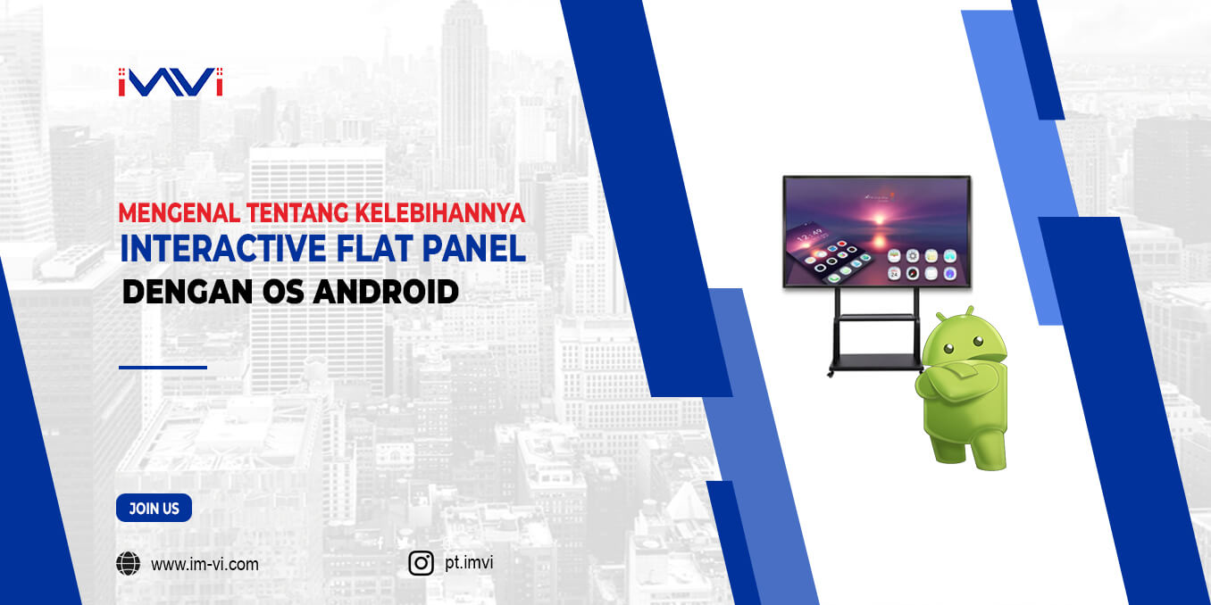 Mengenal Kelebihan Interactive Flat Panel dengan OS Android - PT ...