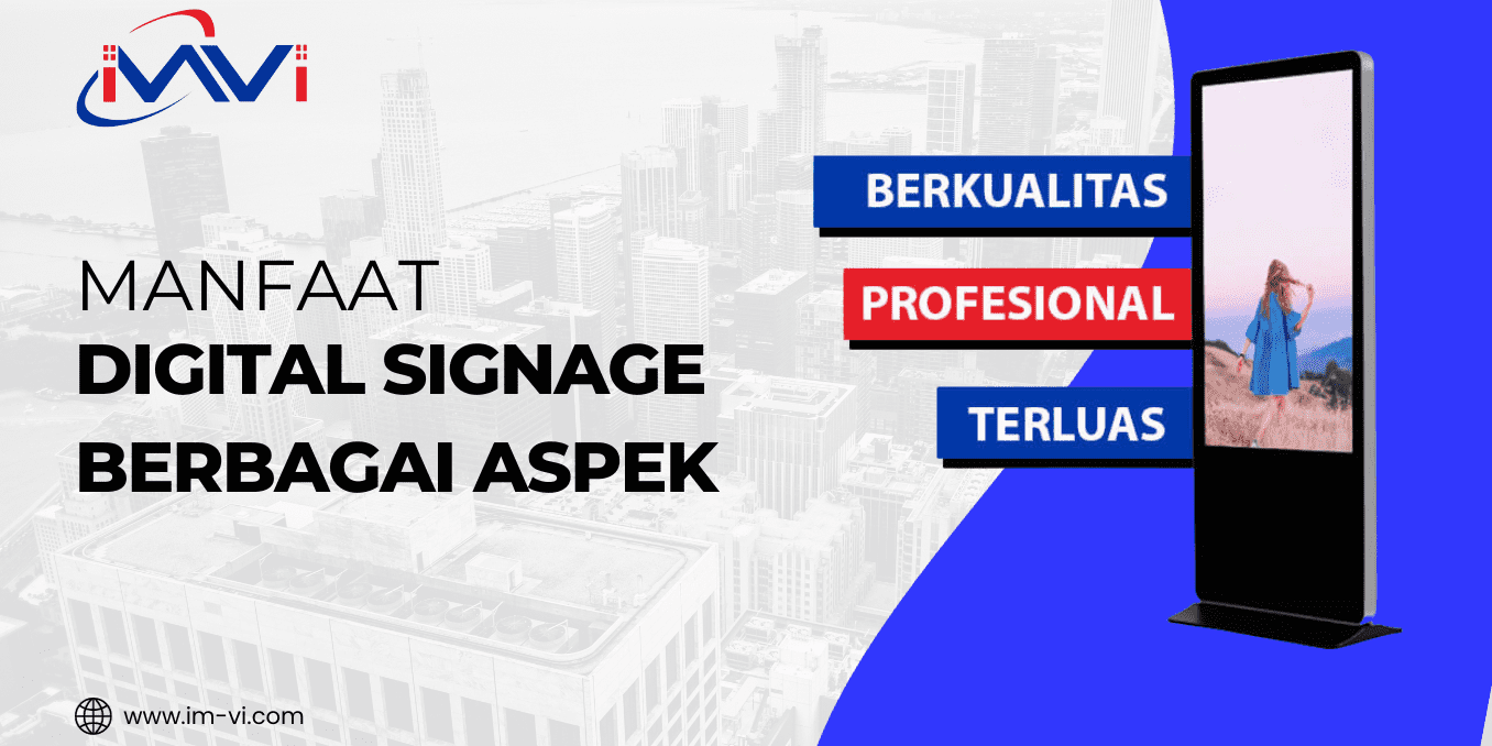 Manfaat Digital Signage Berbagai Aspek - PT.Indotech Media Vision