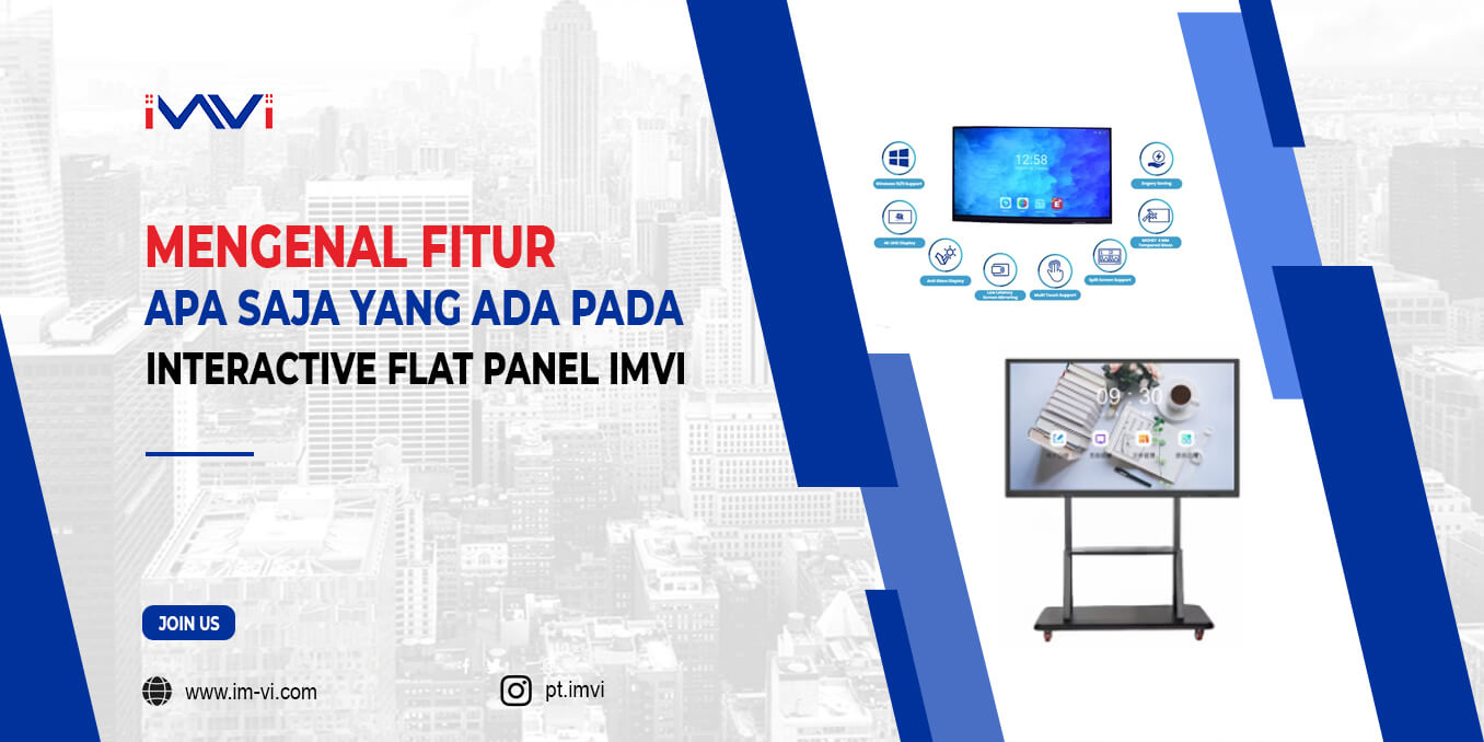 Mengenal Fitur Apa Saja yang Ada Pada Interactive Flat Panel IMVI - PT.Indotech Media Vision