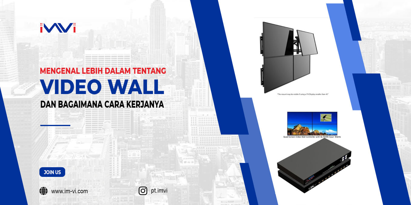 Mengenal Lebih dalam Tentang Video Wall dan Bagaimana Cara Kerjanya - PT.Indotech Media Vision