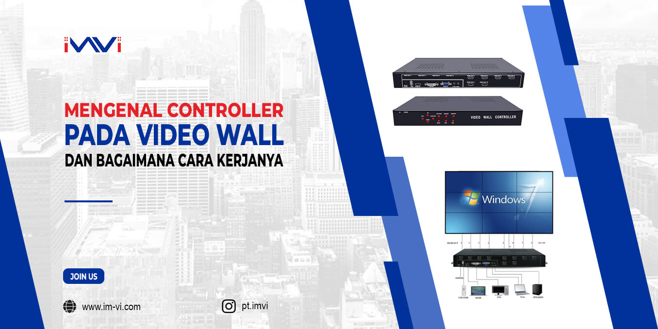 Mengenal Controller pada Video Wall dan Bagaimana Cara Kerjanya - PT.Indotech Media Vision
